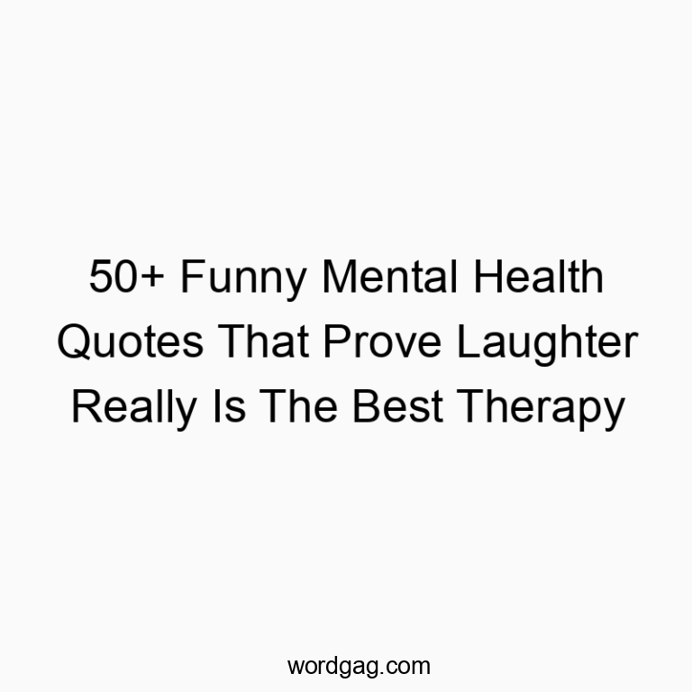 50+ Funny Mental Health Quotes That Prove Laughter Really Is The Best ...