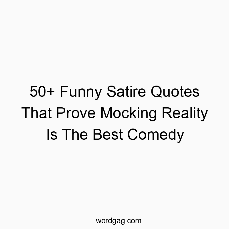 50+ Funny Satire Quotes That Prove Mocking Reality Is The Best Comedy ...