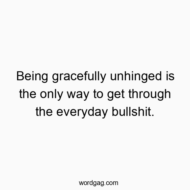 11 funny unhinged quotes - Wordgag