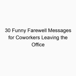 30 Funny Farewell Messages for Coworkers Leaving the Office — Wordgag ツ