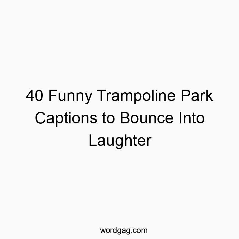 40 Funny Trampoline Park Captions to Bounce Into Laughter - Wordgag
