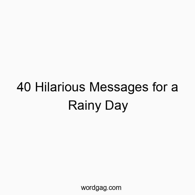 40 Hilarious Messages for a Rainy Day — Wordgag ツ