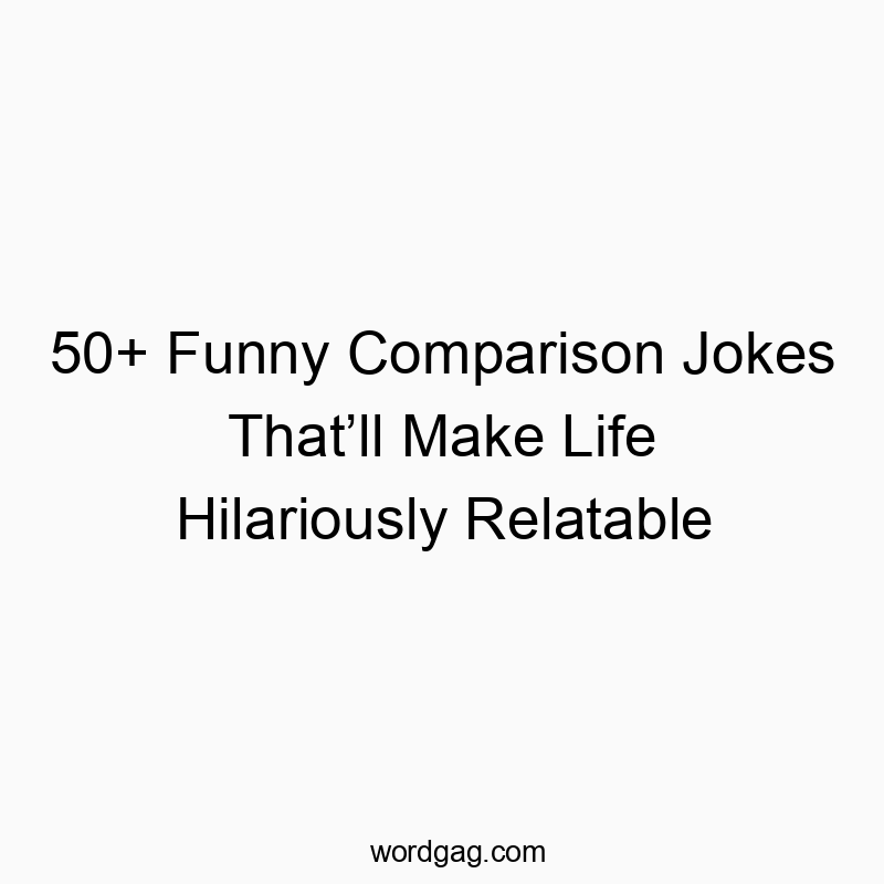 50+ Funny Comparison Jokes That’ll Make Life Hilariously Relatable ...