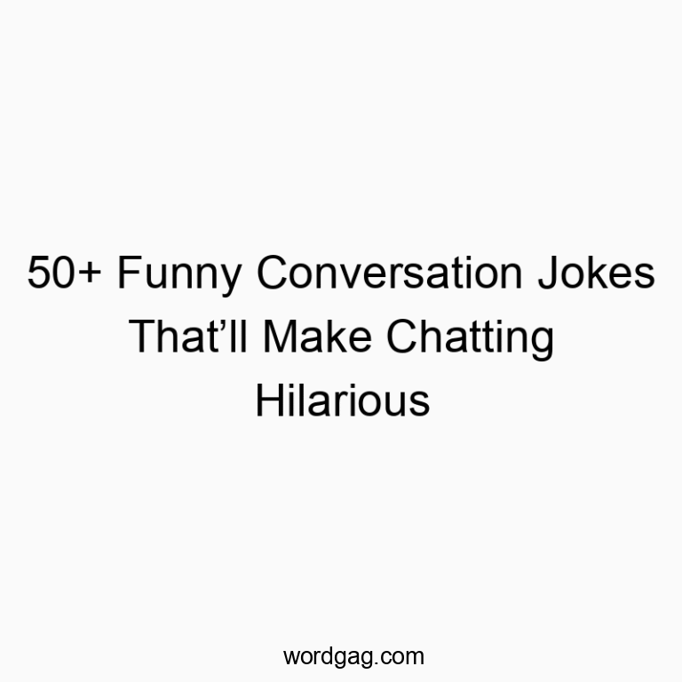 50+ Funny Conversation Jokes That’ll Make Chatting Hilarious — Wordgag ツ