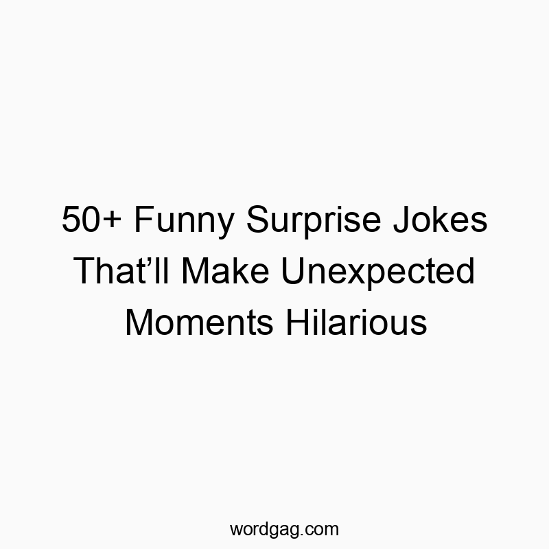 50+ Funny Surprise Jokes That’ll Make Unexpected Moments Hilarious ...