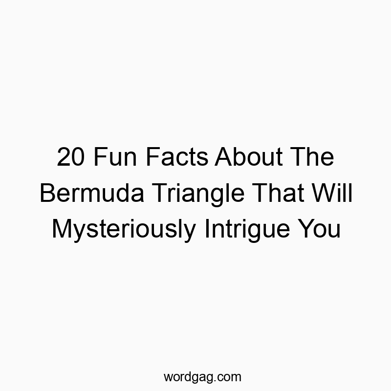 20 Fun Facts About The Bermuda Triangle That Will Mysteriously Intrigue ...