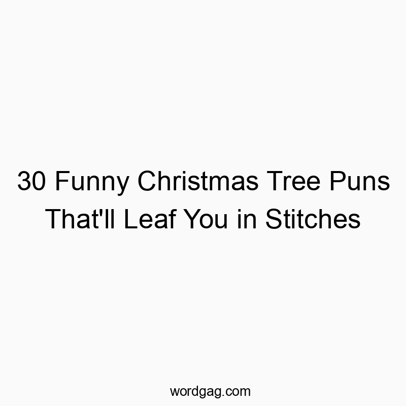 30 Funny Christmas Tree Puns That’ll Leaf You in Stitches - Wordgag